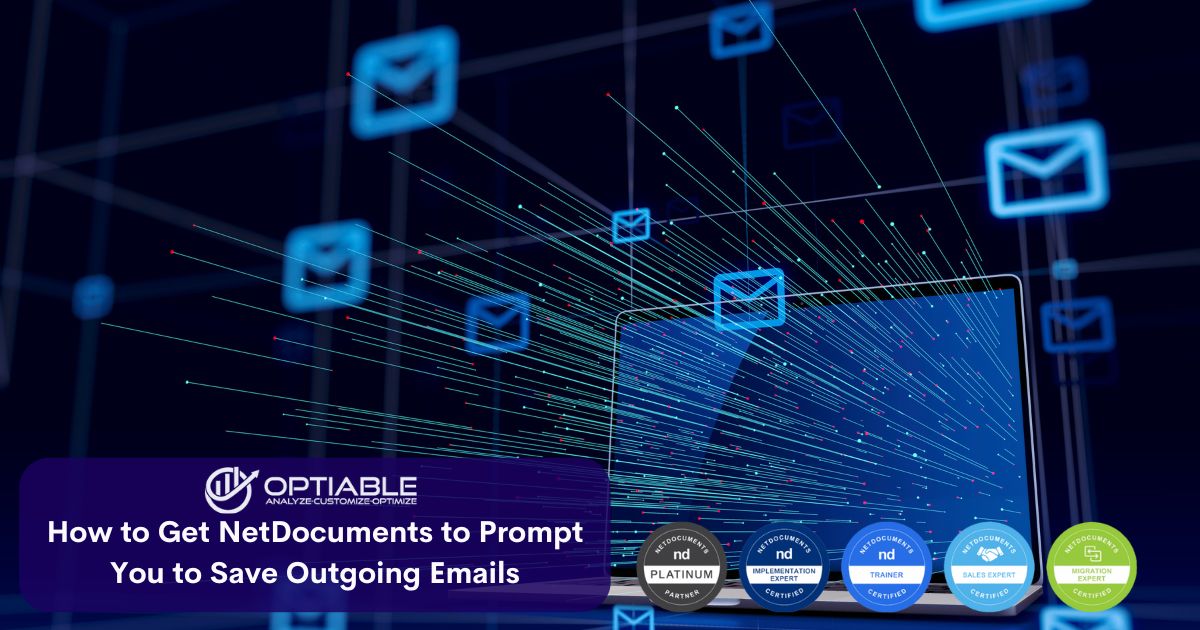 How to get NetDocuments to Prompt you to save Outgoing Emails | Optiable