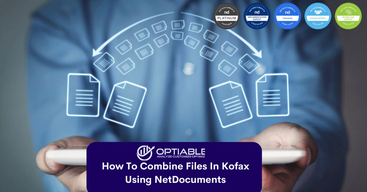 How to Combine Files in Kofax using NetDocuments | Optiable