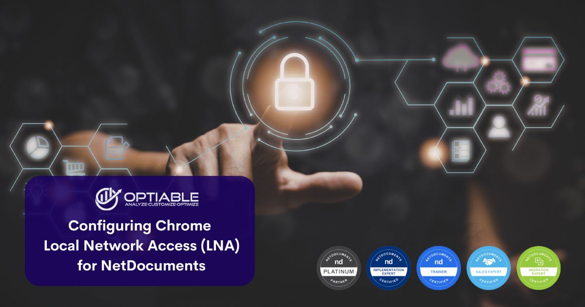 Configuring Chrome Local Network Access (LNA) for NetDocuments | Optiable